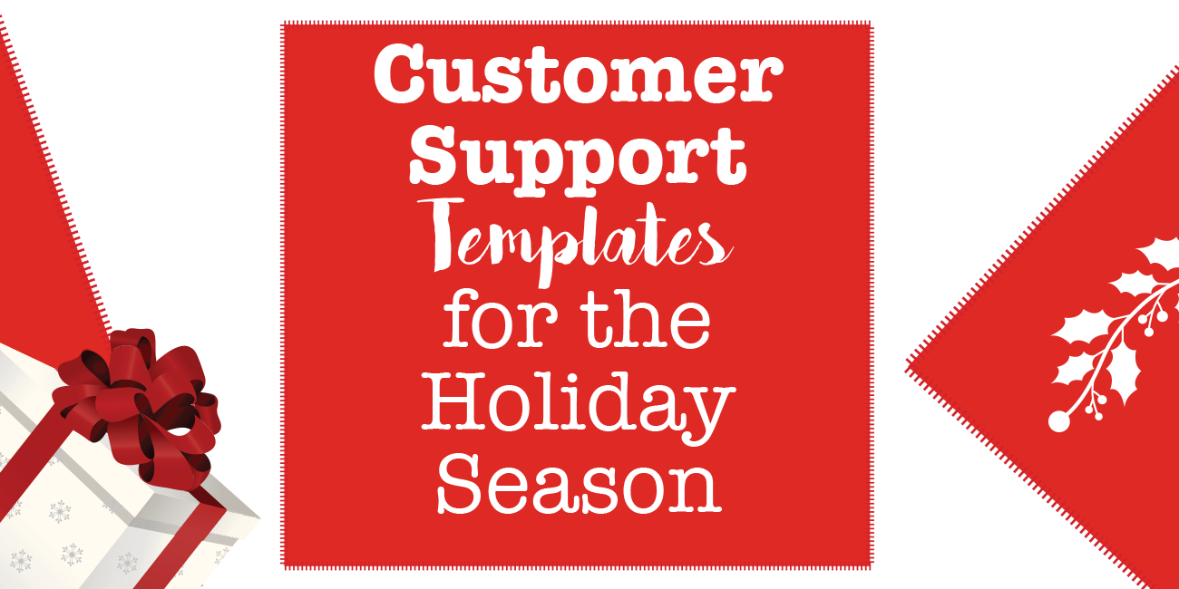 5 Customer support templates for the holiday season | xSellco